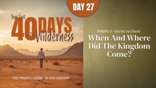 Day 27: When and Where Did the Kingdom Come? | Your First Forty Days in ...