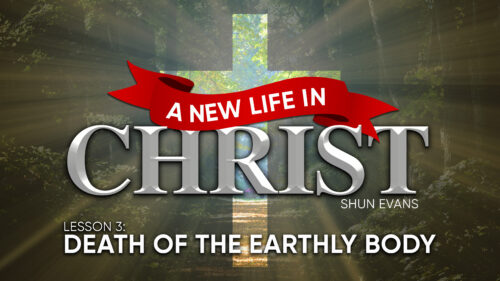 Lesson 3: Death of the Earthly Body | A New Life in Christ | WVBS ...