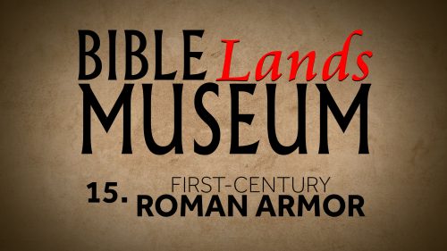 15. First-Century Roman Armor | Bible Lands Museum | WVBS Online Video