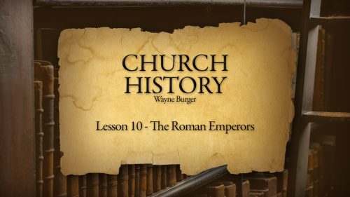 Church History: Lesson 10 – The Roman Emperors | WVBS Online Video