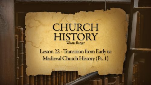Church History: Lesson 22 – Transition from Early to Medieval Church ...