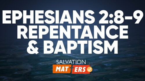 Ephesians 2:8-9, Repentance, and Baptism | Salvation Matters | WVBS ...