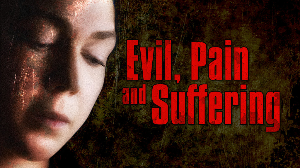 8. Moral Argument (Evil, Pain, and Suffering) | Evidence for ...