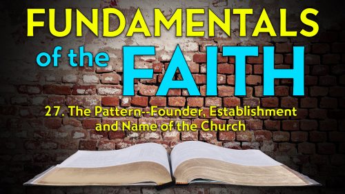27. The Pattern: Founder, Establishment and Name of the Church ...
