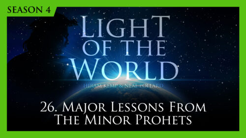 26. Major Lessons from the Minor Prophets | Light of the World (Season ...
