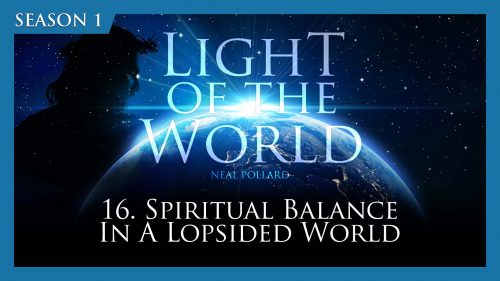 Spiritual Balance In A Lopsided World | Light of the World | WVBS ...