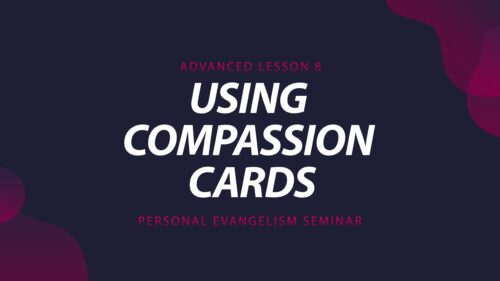 8. Using Compassion Cards | Advanced Evangelism Seminar | WVBS Online Video