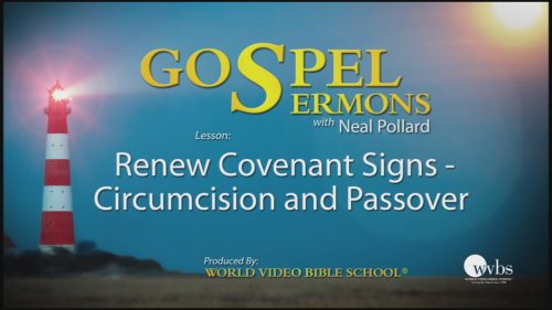 18. Renew Covenant Signs: Circumcision and Passover | Sermons by Neal ...