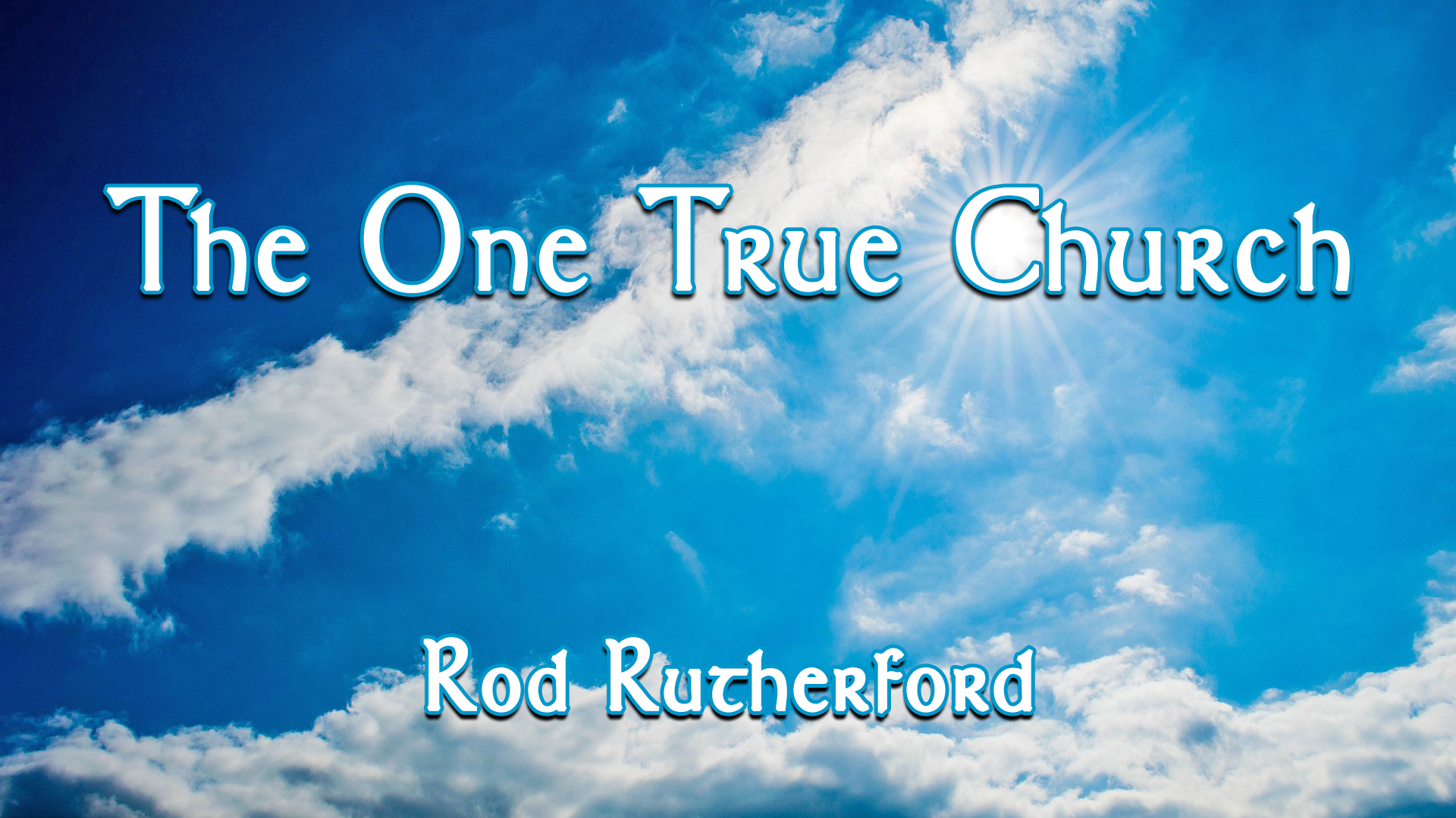 1. Jesus Christ and His Church | The One True Church | WVBS Online Video