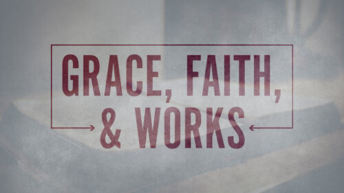 Grace, Faith, and Works | WVBS Online Video